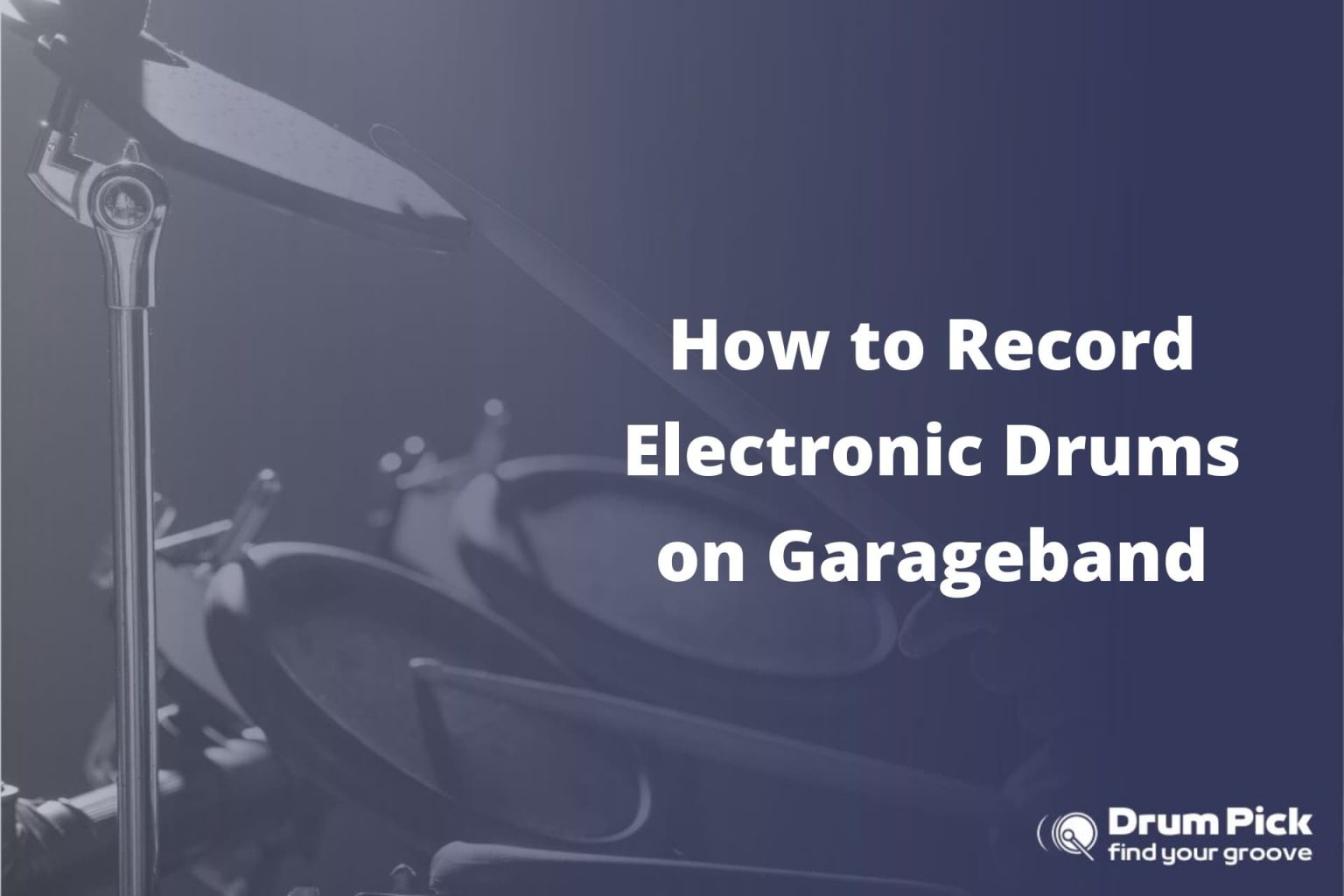 How to Record Electronic Drums on Garageband - Drum Pick